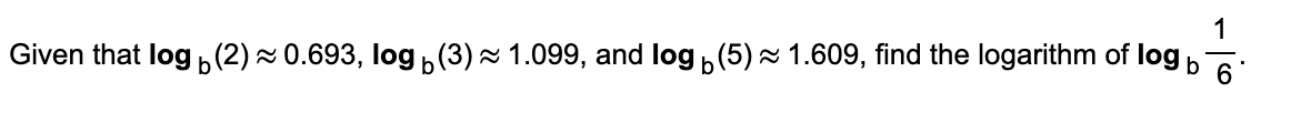 Solved Given that logb(2)~~0.693,logb(3)~~1.099, ﻿and | Chegg.com