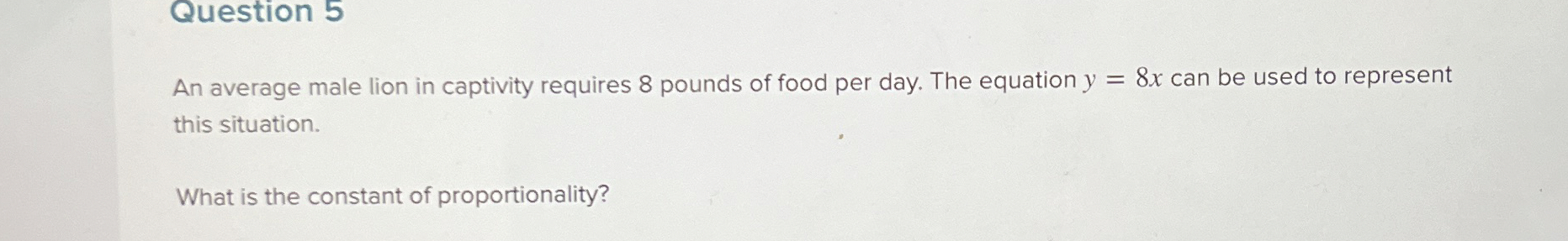 Solved Question 5An average male lion in captivity requires | Chegg.com