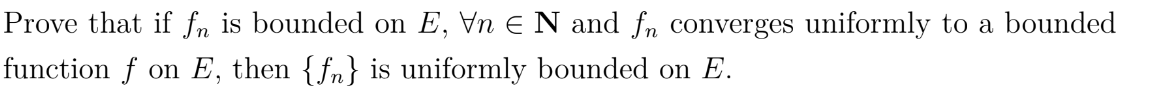 Solved Prove that if fn ﻿is bounded on E, ﻿for all ninN and | Chegg.com