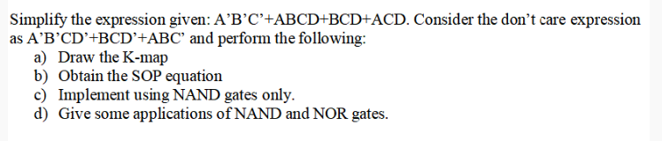 Solved Simplify the expression given: A 'B'C'+ABCD+BCD+ACD. | Chegg.com