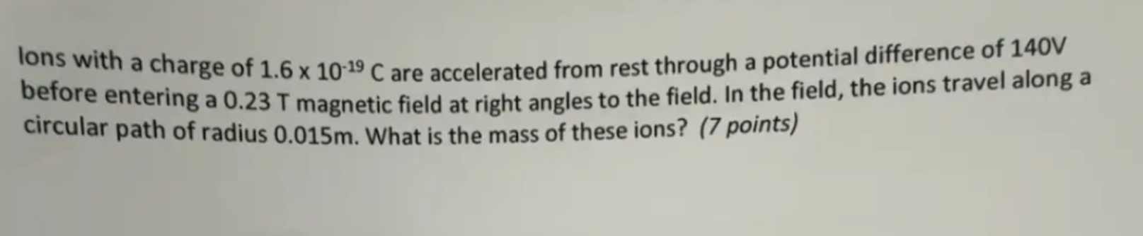 Solved Ions with a charge of 1.6×10-19C ﻿are accelerated | Chegg.com