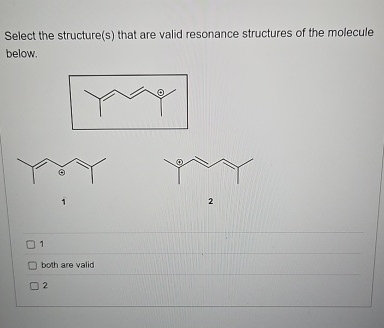 Solved Select the structure(s) ﻿that are valid resonance | Chegg.com