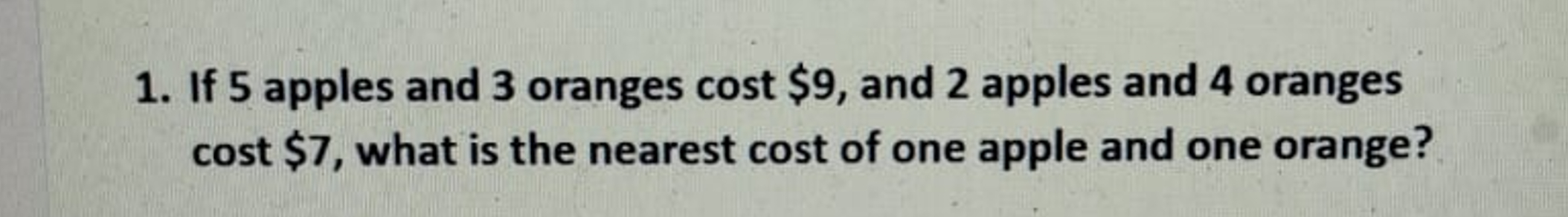 Solved If 5 ﻿apples and 3 ﻿oranges cost $9, ﻿and 2 ﻿apples | Chegg.com