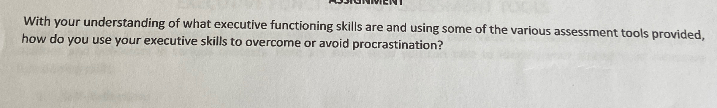 Solved With your understanding of what executive functioning | Chegg.com