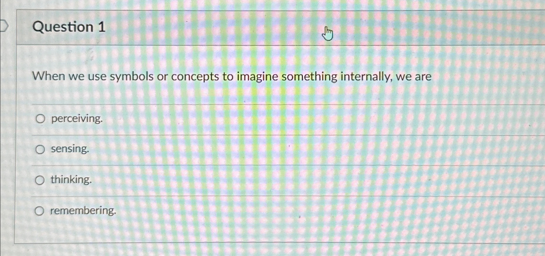 Solved Question 1When we use symbols or concepts to imagine | Chegg.com Solved Question 1When we use symbols or concepts to imagine | Chegg.com