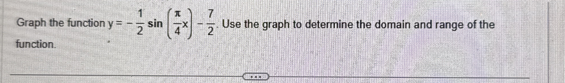 Solved Graph the function y=-12sin(π4x)-72. ﻿Use the graph | Chegg.com