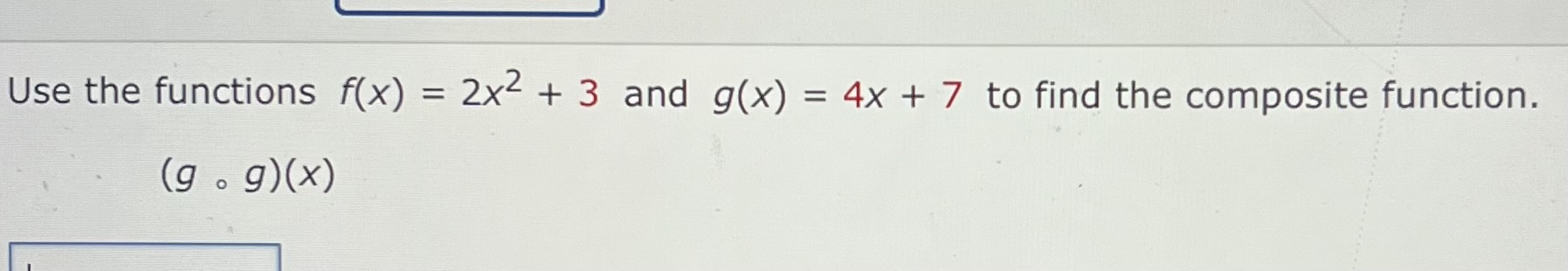 Solved Use the functions f(x)=2x2+3 ﻿and g(x)=4x+7 ﻿to find | Chegg.com