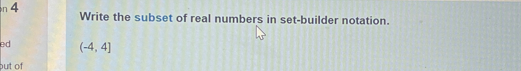 Solved Write the subset of real numbers in set-builder | Chegg.com