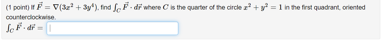 Solved (1 ﻿point) ﻿If vec(F)=grad(3x2+3y4), ﻿find | Chegg.com