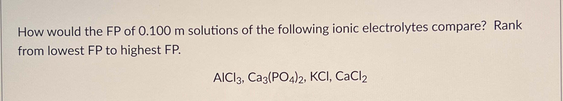 Solved How would the FP of 0.100 ﻿m solutions of the | Chegg.com