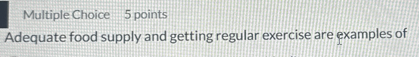 Solved Multiple Choice 5 ﻿pointsAdequate food supply and | Chegg.com