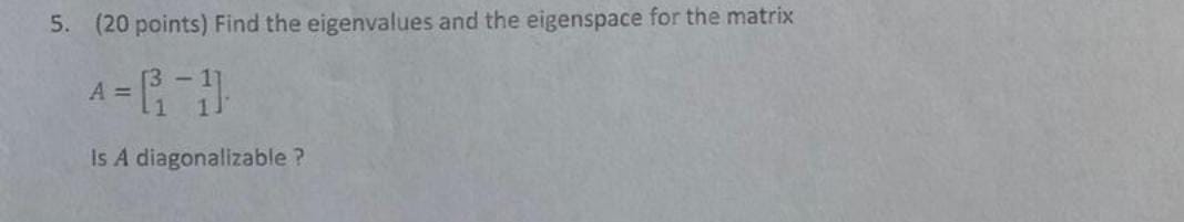 Solved ( 20 ﻿points) ﻿Find the eigenvalues and the | Chegg.com