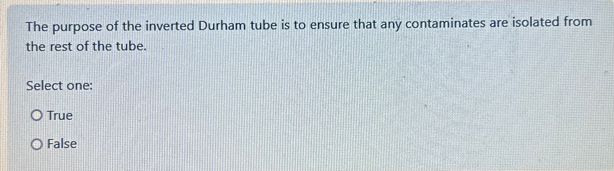 Solved The purpose of the inverted Durham tube is to ensure | Chegg.com