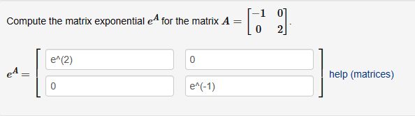 Solved Compute the matrix exponential eA ﻿for the matrix | Chegg.com