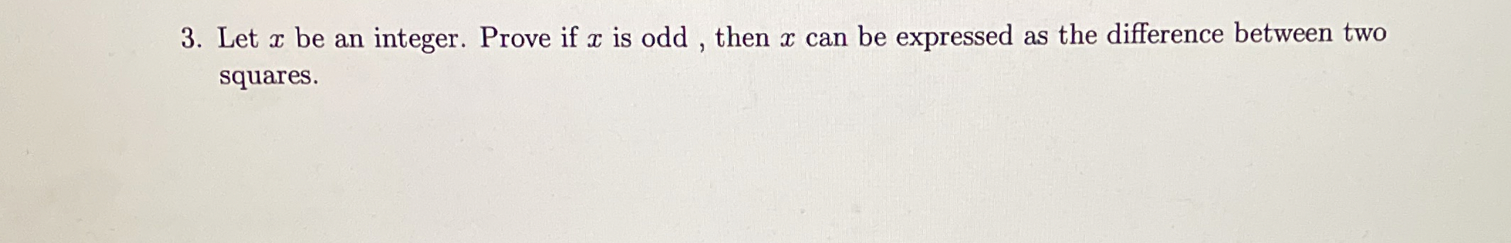 Solved Let x ﻿be an integer. Prove if x ﻿is odd, then x ﻿can | Chegg.com