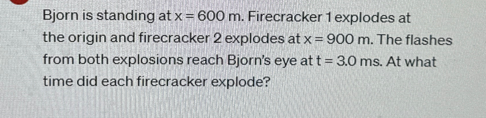 Solved Bjorn is standing at x=600m. ﻿Firecracker 1 ﻿explodes | Chegg.com