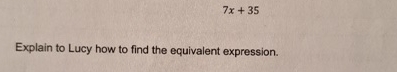 Solved code class="asciimath">7x+35 ﻿Explain to Lucy how to | Chegg.com