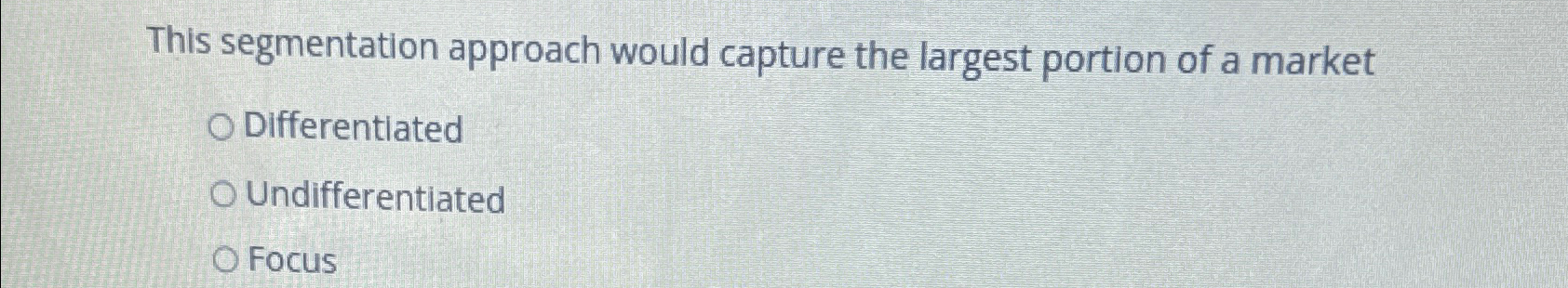 Solved This segmentation approach would capture the largest | Chegg.com