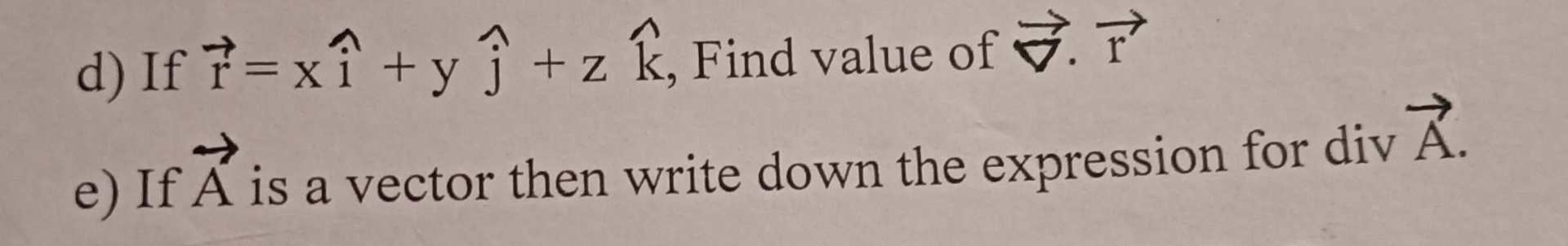 Solved d) ﻿If vec(r)=xhat(i)+yhat(j)+zhat(k), ﻿Find value of | Chegg.com