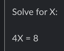 Solved Solve for x ﻿: 4x=8 ﻿and here is some additional text | Chegg.com