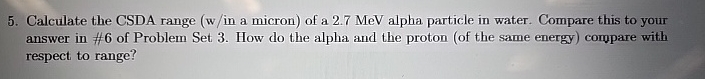 Solved Calculate the CSDA range (w/in a micron) ﻿of a 2.7 | Chegg.com