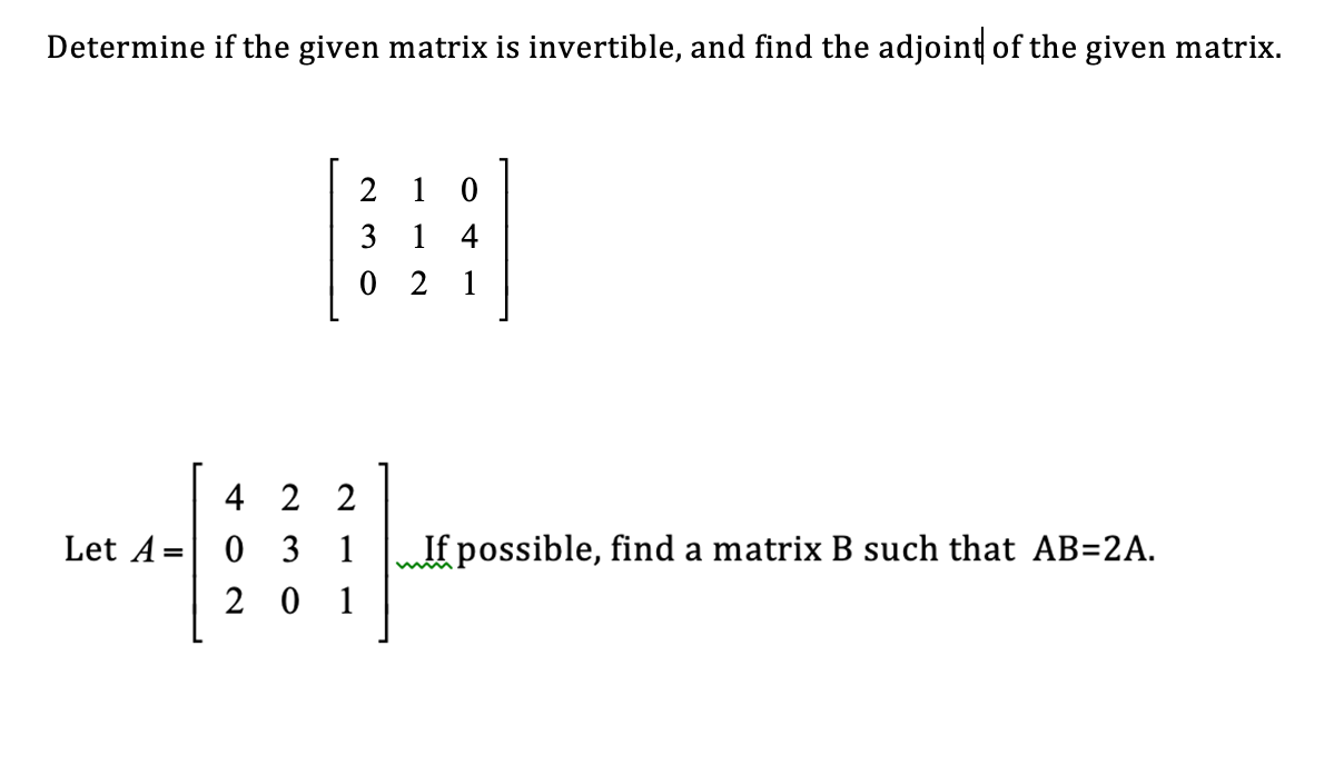 Solved Determine if the given matrix is invertible, and find | Chegg.com