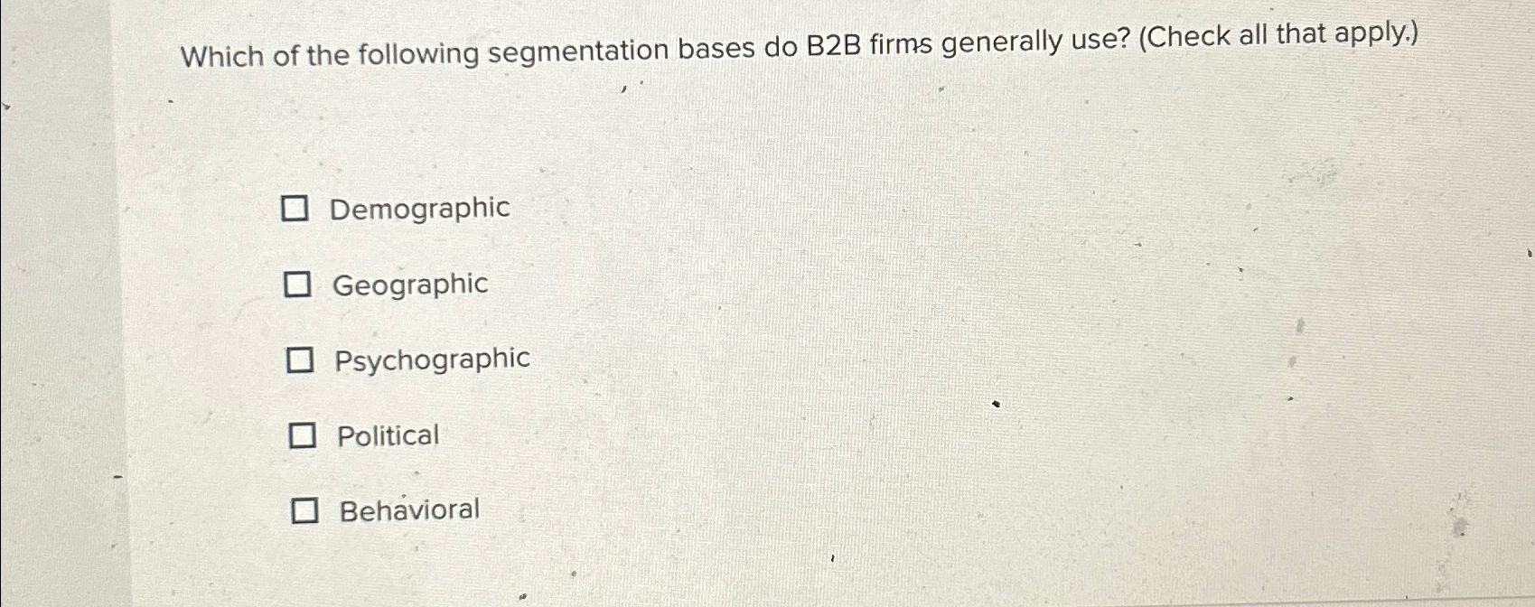 Solved Which of the following segmentation bases do B2B | Chegg.com