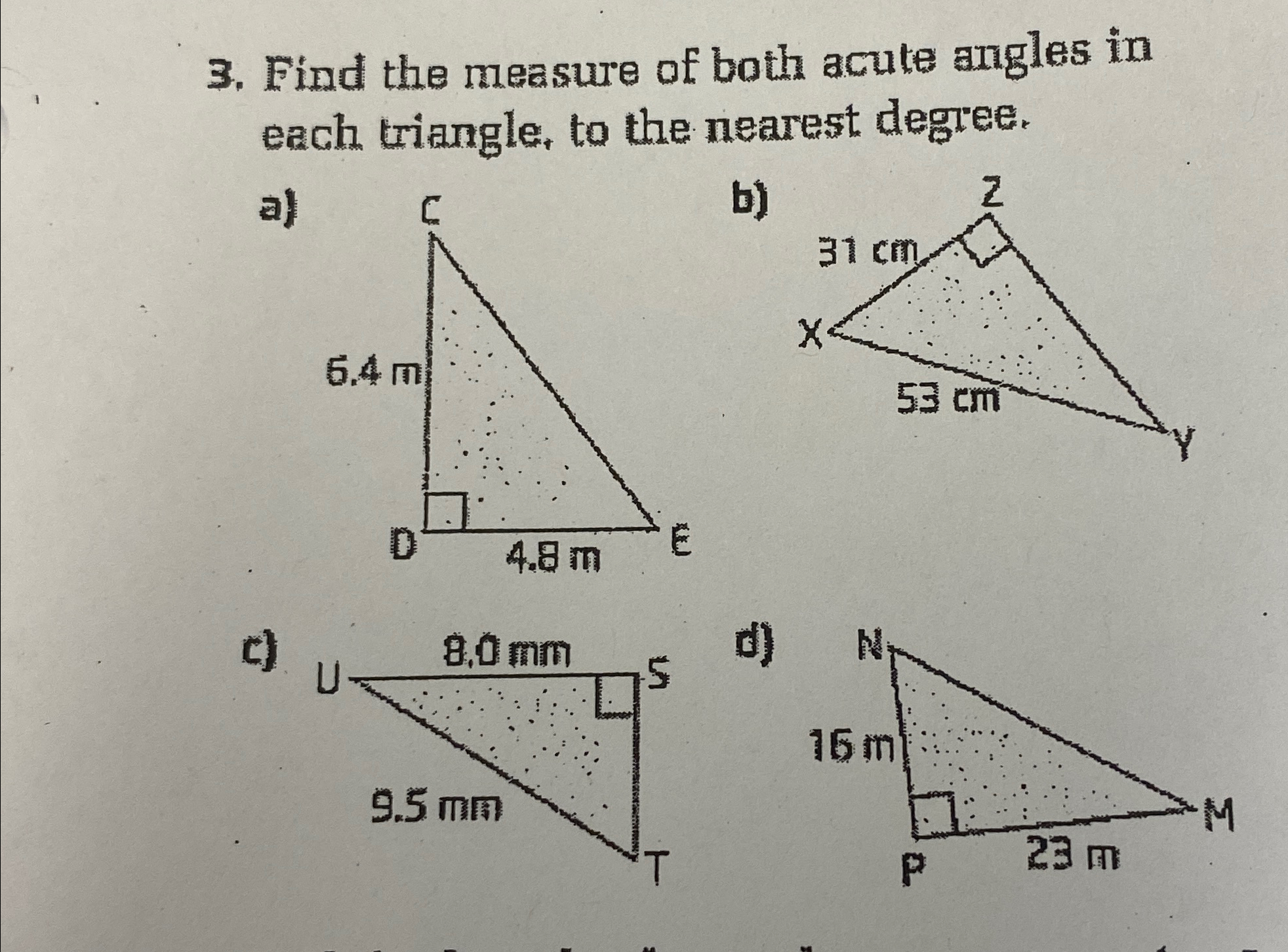 Solved Find the measure of both acute angles in each | Chegg.com