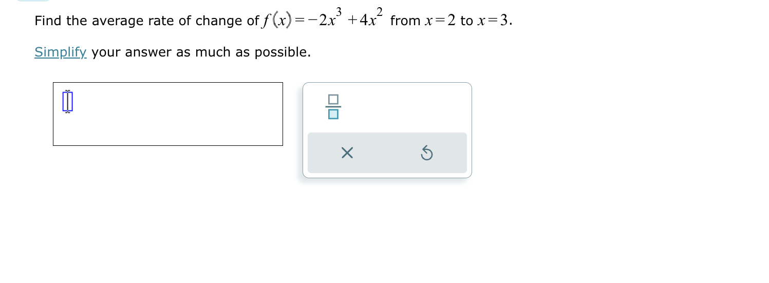 Solved Find the average rate of change of f(x)=-2x3+4x2 | Chegg.com