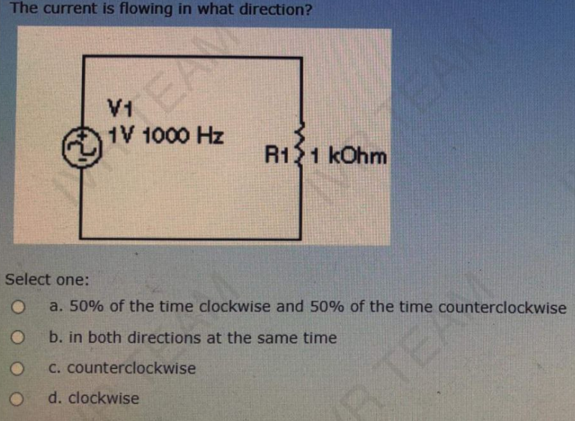 Solved The current is flowing in what direction? Select one: | Chegg.com