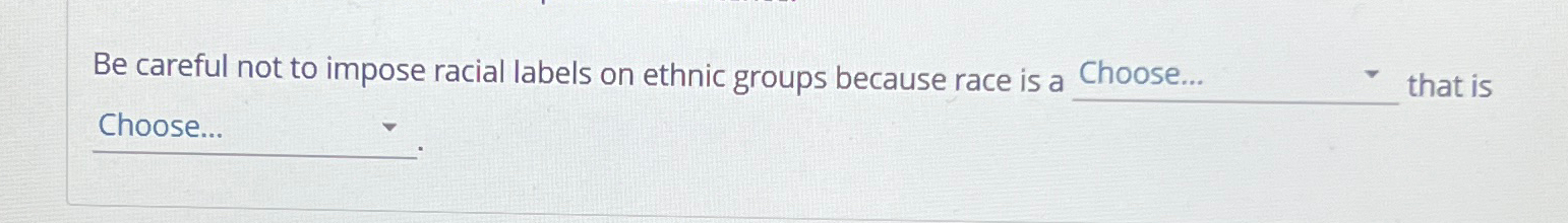 Solved Be careful not to impose racial labels on ethnic | Chegg.com