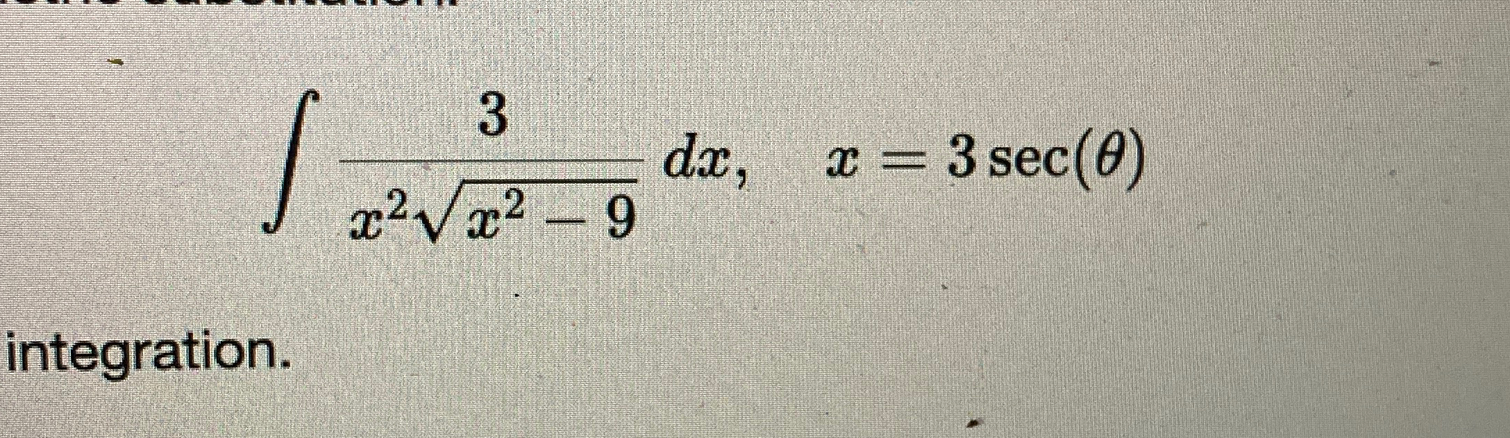 Solved ∫﻿﻿3x2x2-92dx,x=3sec(θ)integration. | Chegg.com