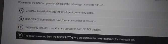 Solved When using the UNION operator, which of the following | Chegg.com