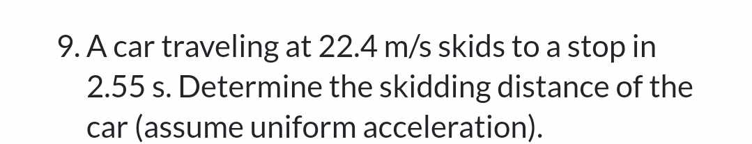 Solved A car traveling at 22.4ms ﻿skids to a stop in 2.55s. | Chegg.com