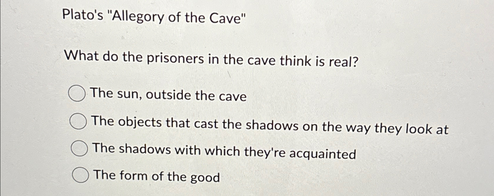 Solved Plato's "Allegory of the Cave"What do the prisoners | Chegg.com