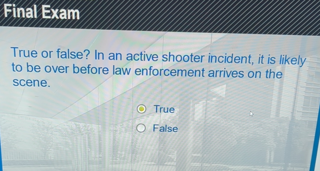 Solved Iinal Exam True or false? In an active shooter | Chegg.com