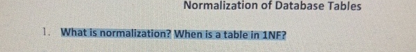 Solved Normalization of Database Tables What is | Chegg.com
