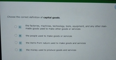Solved Choose the correct definition of capital goods. A the | Chegg.com