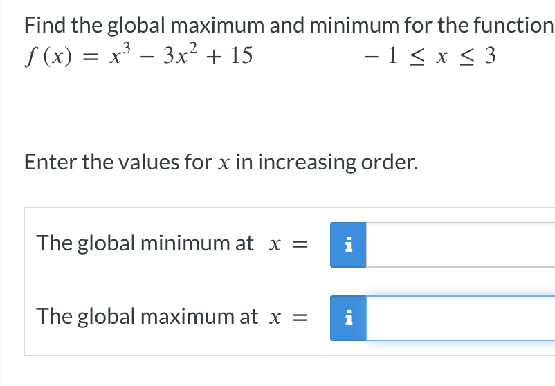 Solved Find the global maximum and minimum for the function | Chegg.com
