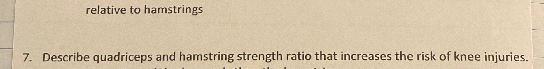 Solved 7. ﻿Describe quadriceps and hamstring strength ratio | Chegg.com