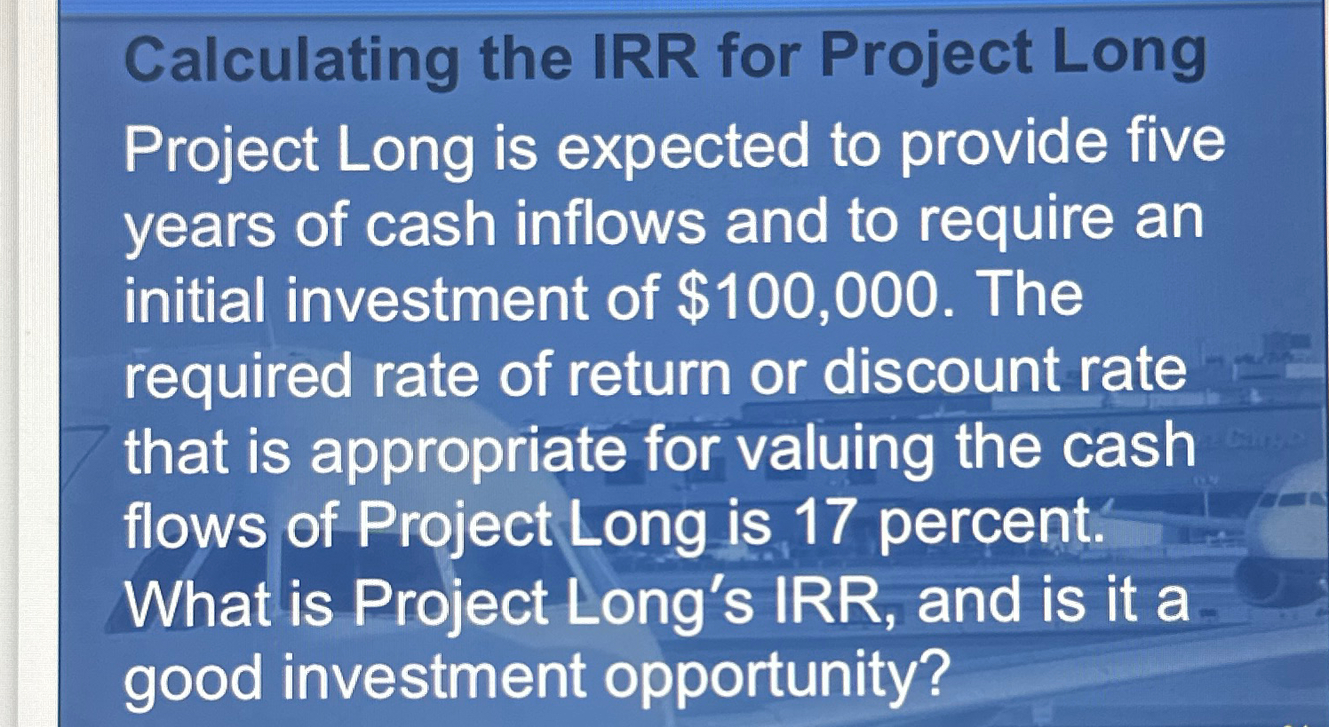 Solved Calculating the IRR for Project LongProject Long is | Chegg.com
