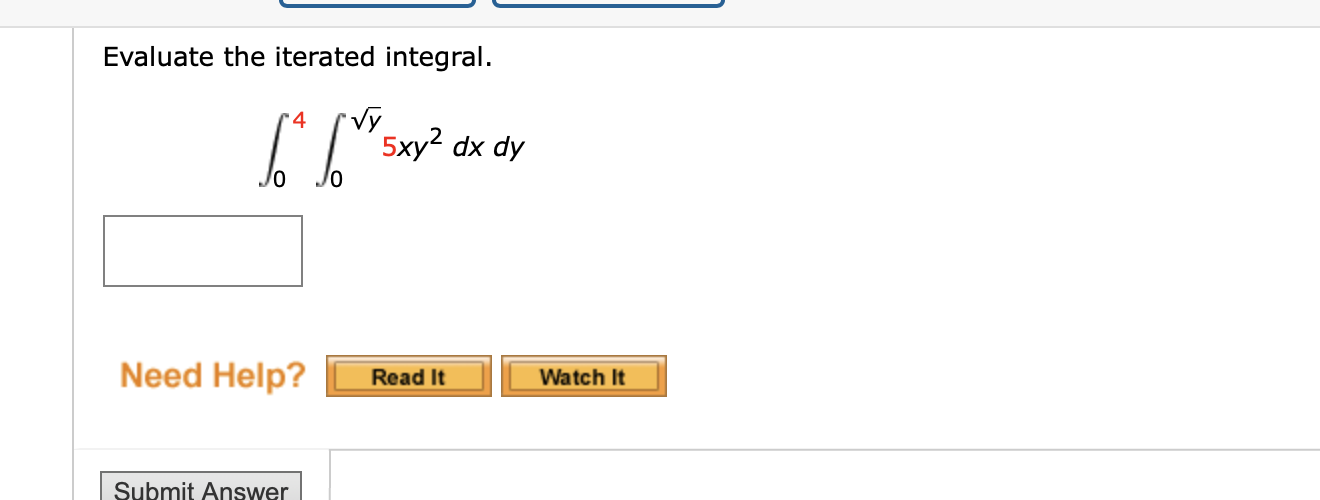Solved Evaluate the iterated integral. ∫04∫0y25xy2dxdy ﻿Need | Chegg.com