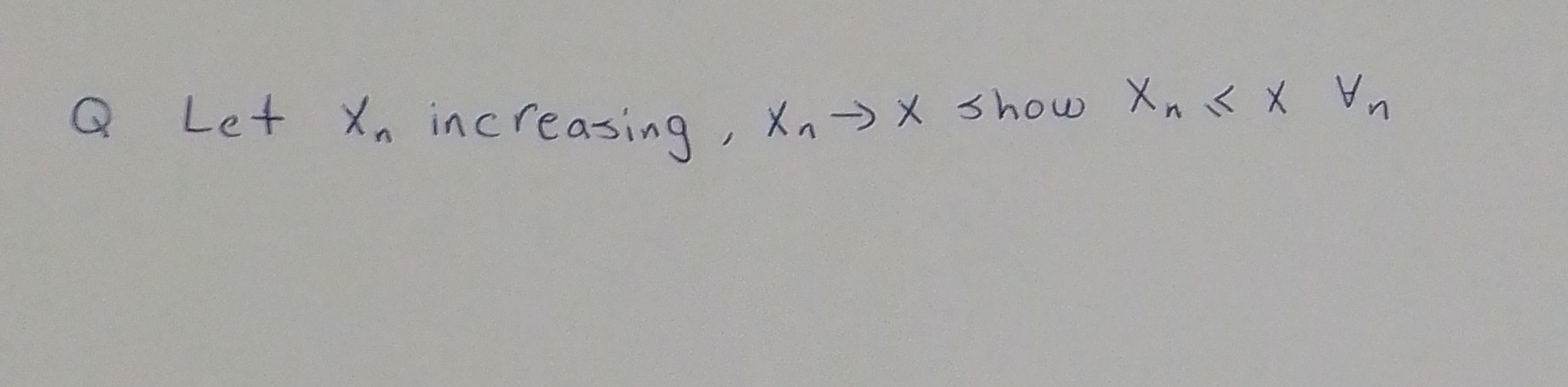 Solved code class="asciimath">Q Let xn ﻿increasing, xn→x | Chegg.com