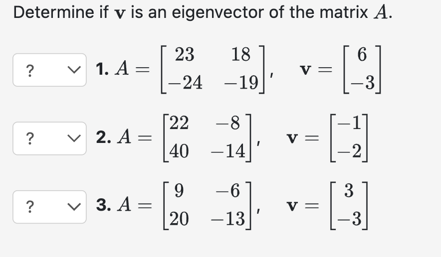 Solved Determine if v ﻿is an eigenvector of the matrix | Chegg.com