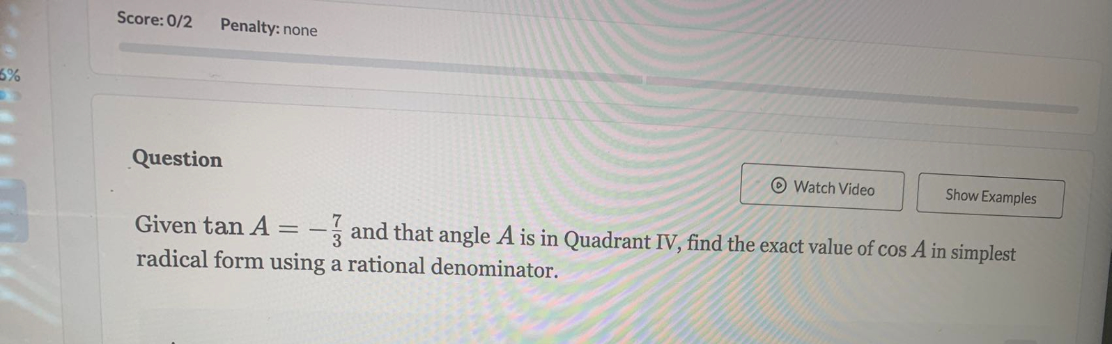 Solved Question Given tanA=-73 ﻿and that angle A ﻿is in | Chegg.com