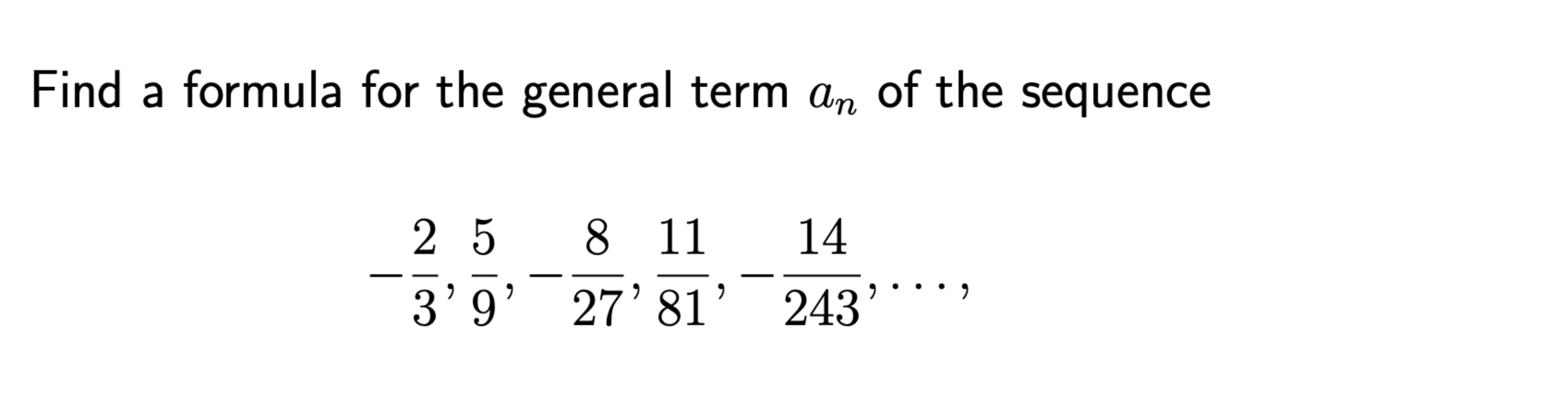 Solved Find a formula for the general term an ﻿of the | Chegg.com