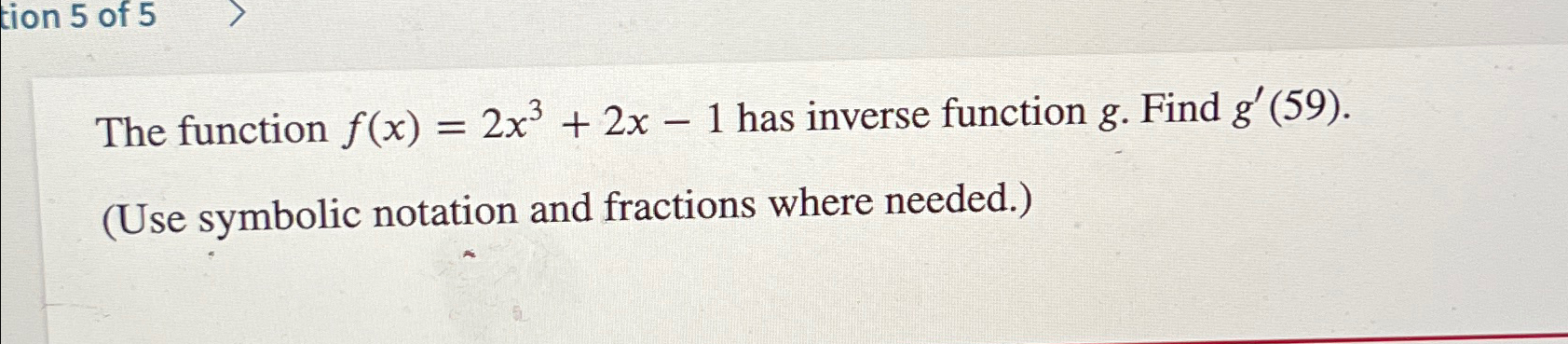Solved The function f(x)=2x3+2x-1 ﻿has inverse function g. | Chegg.com