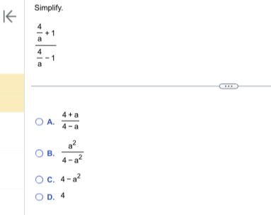 Solved Simplify.4a+14a-1A. 4+a4-aB. a24-a2C. 4-a2D. 4 | Chegg.com