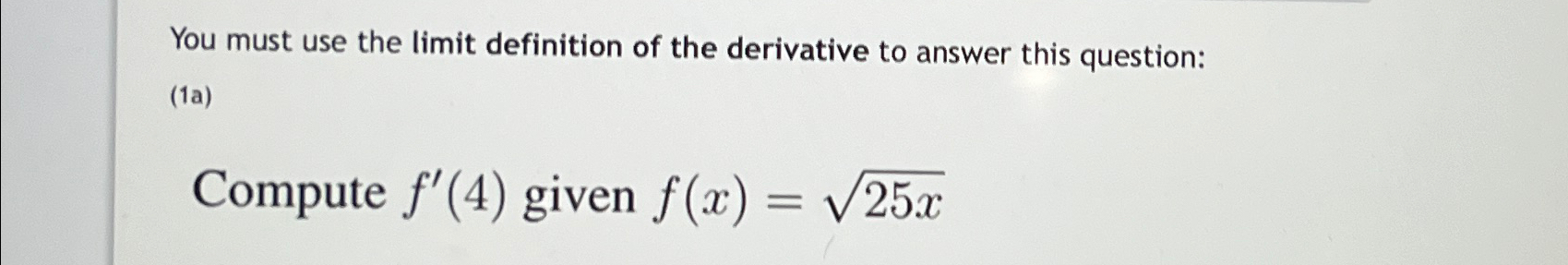 Solved You must use the limit definition of the derivative | Chegg.com