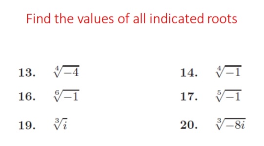 Solved Find the values of all indicated roots | Chegg.com